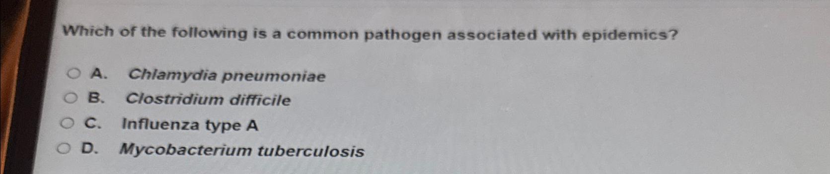 Solved Which of the following is a common pathogen | Chegg.com
