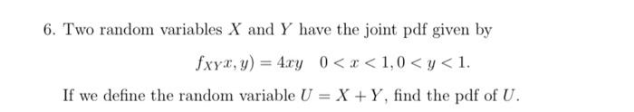 Solved 6. Two random variables X and Y have the joint pdf | Chegg.com