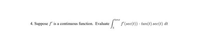 Solved 4. Suppose f′ is a continuous function. Evaluate | Chegg.com