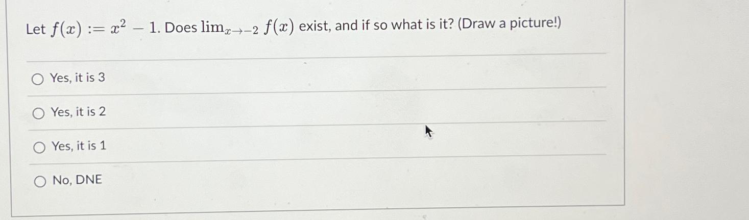 Solved Let f(x):=x2-1. ﻿Does limx→-2f(x) ﻿exist, and if so | Chegg.com