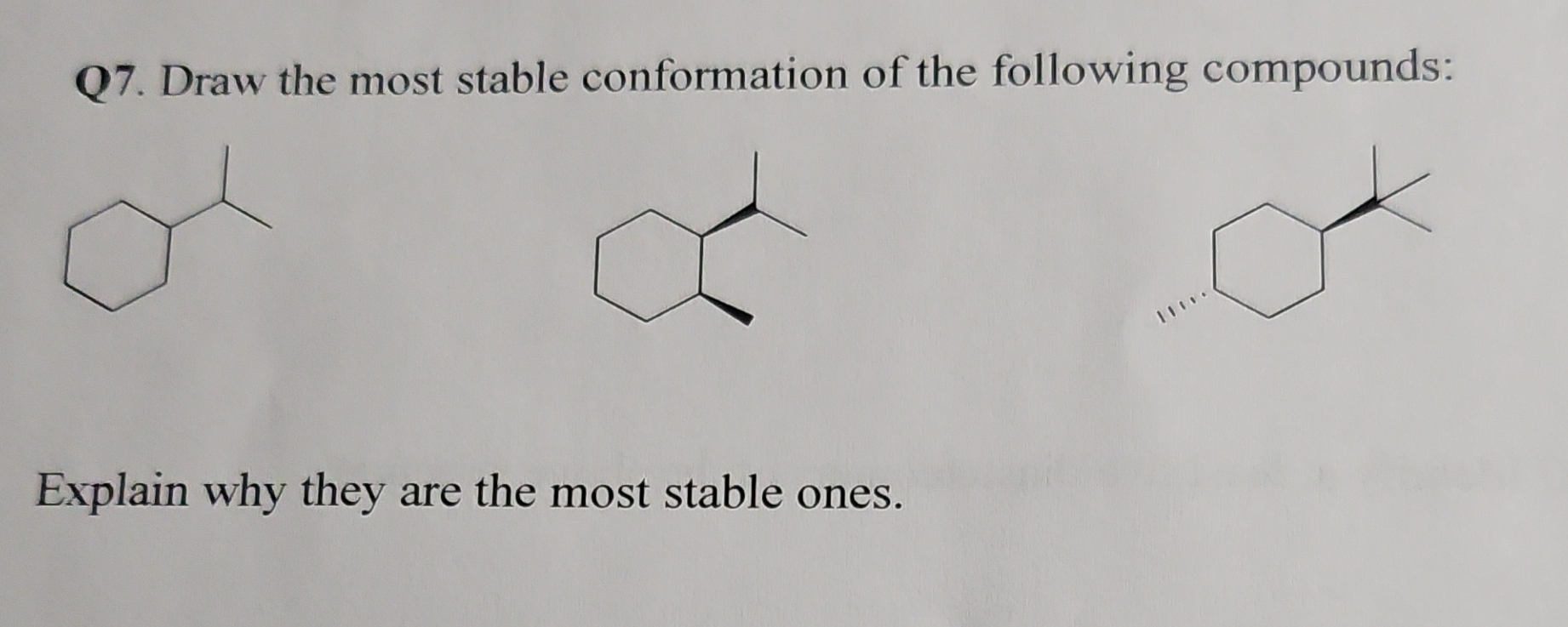 Solved Q7. ﻿Draw the most stable conformation of the | Chegg.com