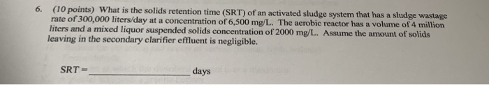 Solved 6. (10 points) What is the solids retention time | Chegg.com