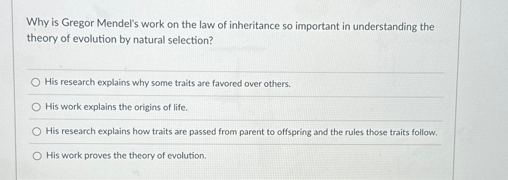 Solved Why is Gregor Mendel's work on the law of inheritance | Chegg.com