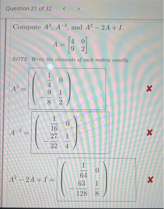 Solved Compute A3,A−3, and A2−2A+I. A=[4902] NOTE: Write the | Chegg.com