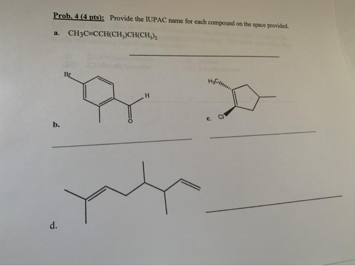 Solved Prob. 4 (4 pts): Provide the IUPAC name for each | Chegg.com Solved Prob. 4 (4 pts): Provide the IUPAC name for each | Chegg.com