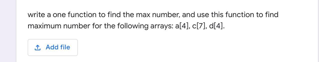 Solved write a one function to find the max number, and use | Chegg.com