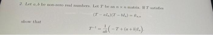 Solved 2. Let a,b be non-zero real numbers. Let T be an n×n | Chegg.com