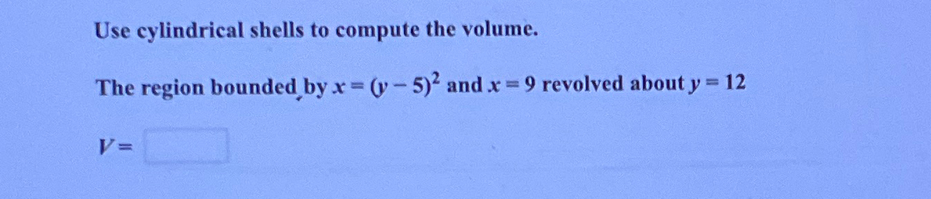 Solved Use cylindrical shells to compute the volume.The | Chegg.com