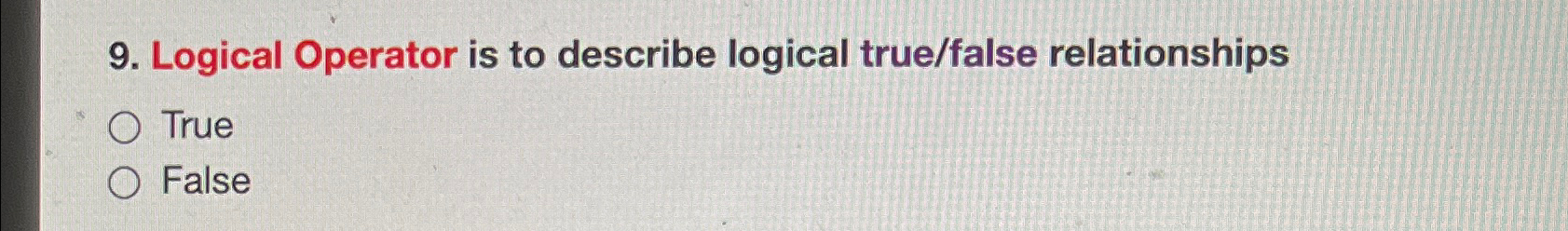 Solved Logical Operator is to describe logical true/false | Chegg.com
