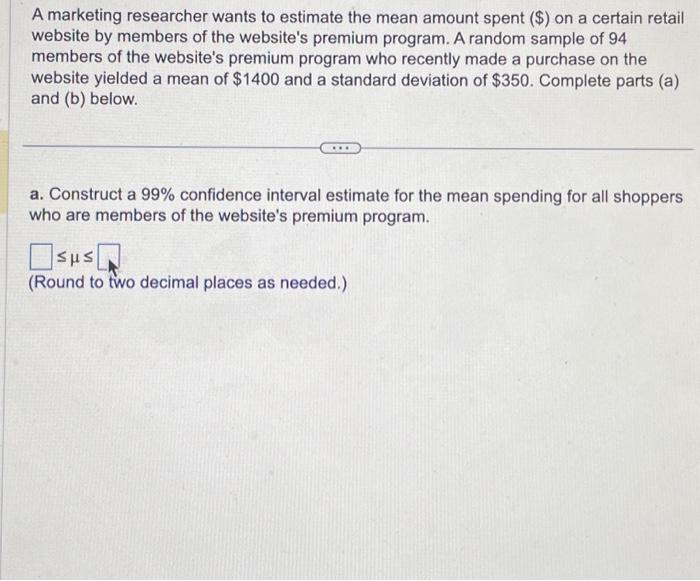 Solved A Marketing Researcher Wants To Estimate The Mean