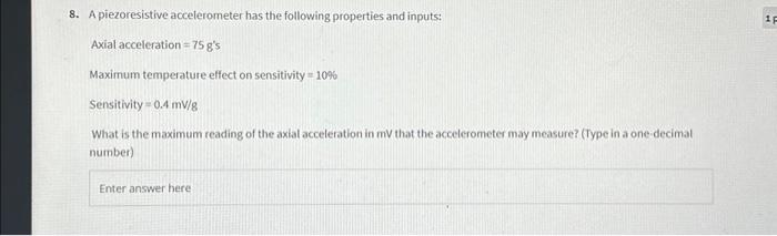 Solved 8. A piezoresistive accelerometer has the following | Chegg.com