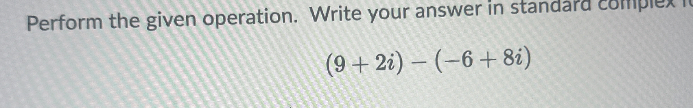 Solved Perform the given operation. Write your answer in | Chegg.com