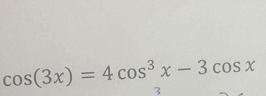 Solved cos(3x)=4cos3x-3cosx | Chegg.com