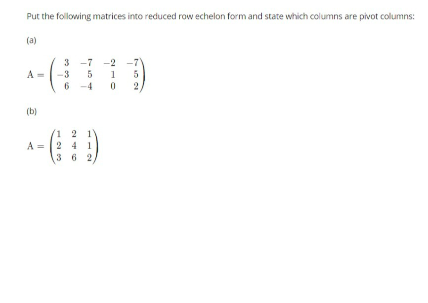 Solved Put the following matrices into reduced row echelon | Chegg.com