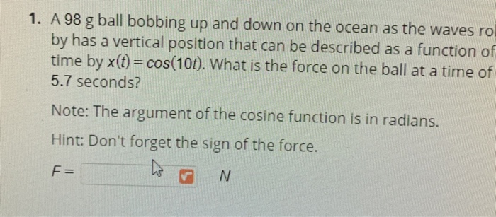 Solved 1. A 98 g ball bobbing up and down on the ocean as | Chegg.com