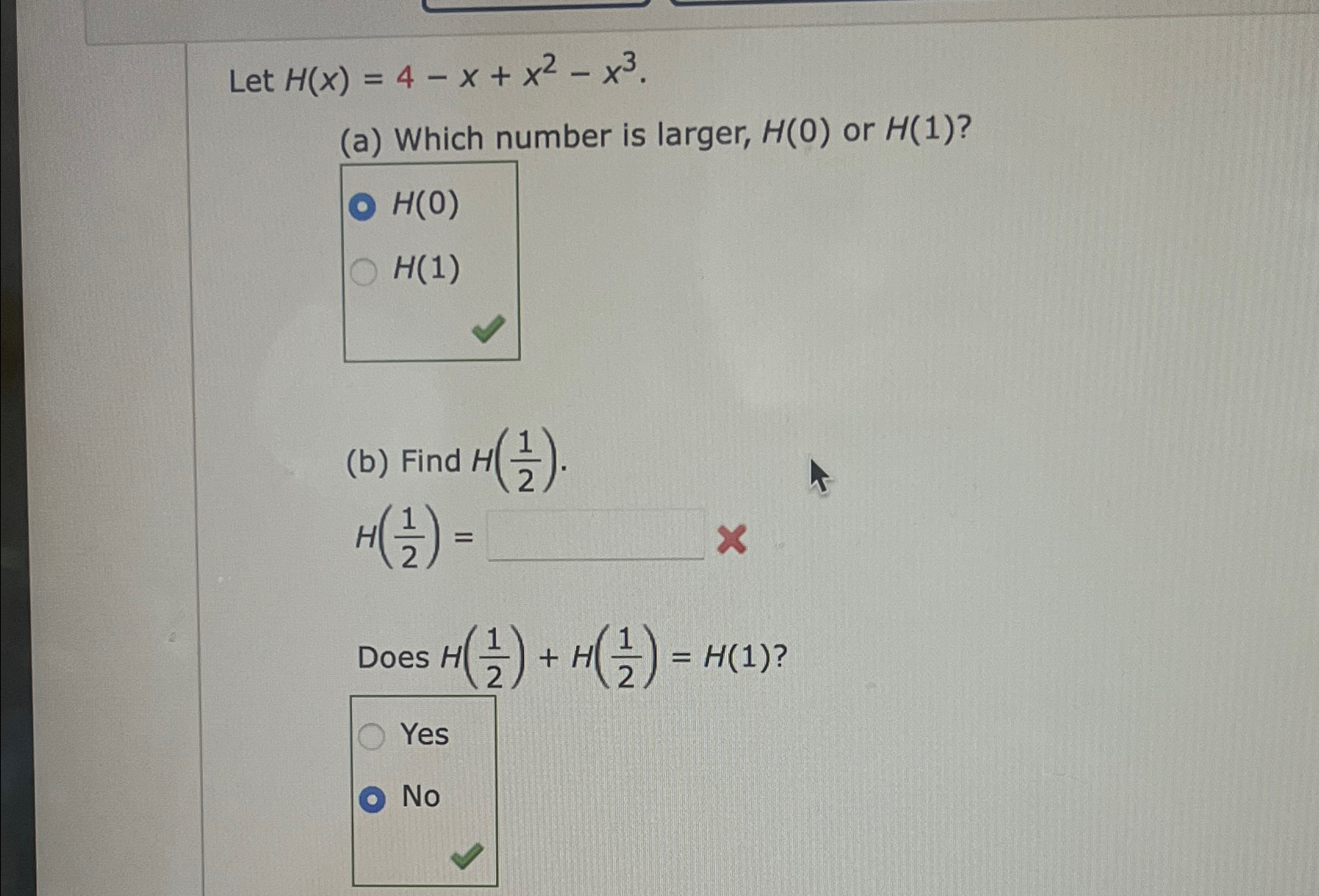 Solved Let H(x)=4-x+x2-x3.(a) ﻿Which number is larger, H(0) | Chegg.com
