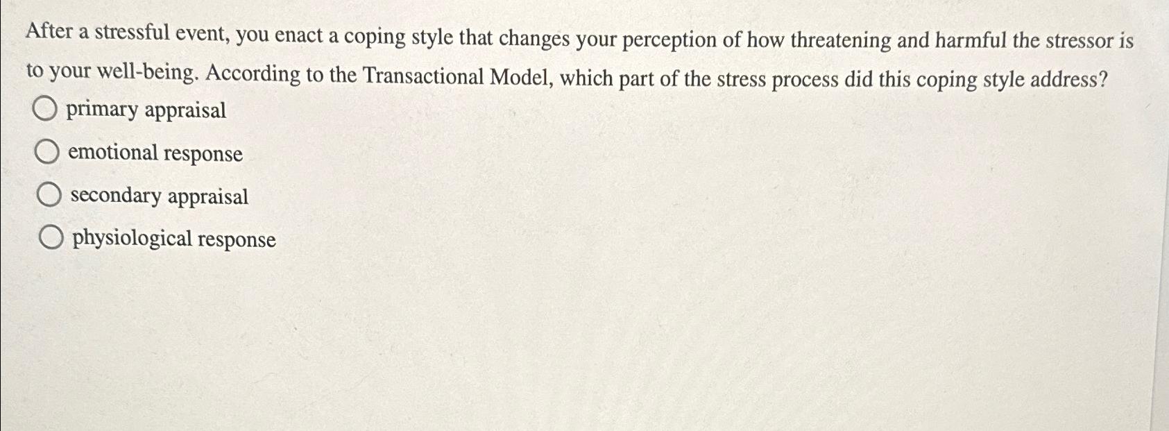 Solved After a stressful event, you enact a coping style | Chegg.com