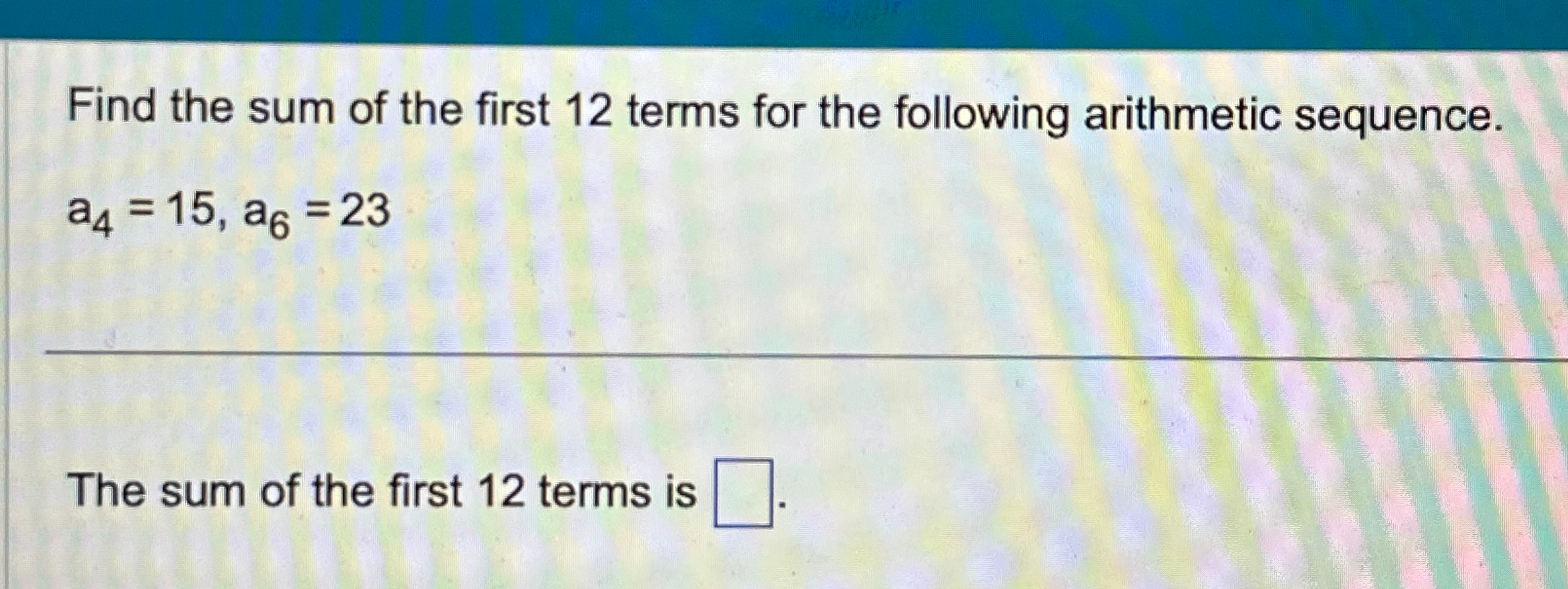 Solved Find the sum of the first 12 ﻿terms for the following | Chegg.com