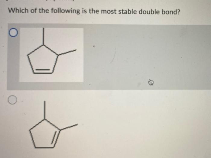 Solved Which of the following is the most stable double | Chegg.com