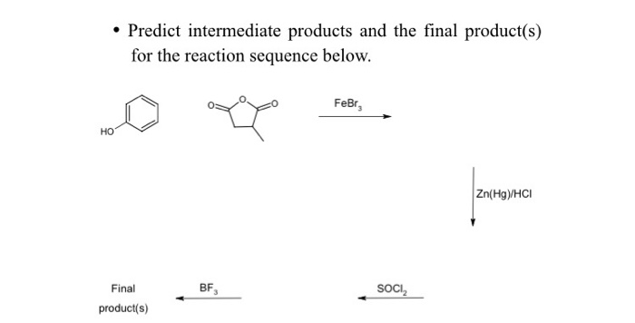 Solved • Predict intermediate products and the final | Chegg.com