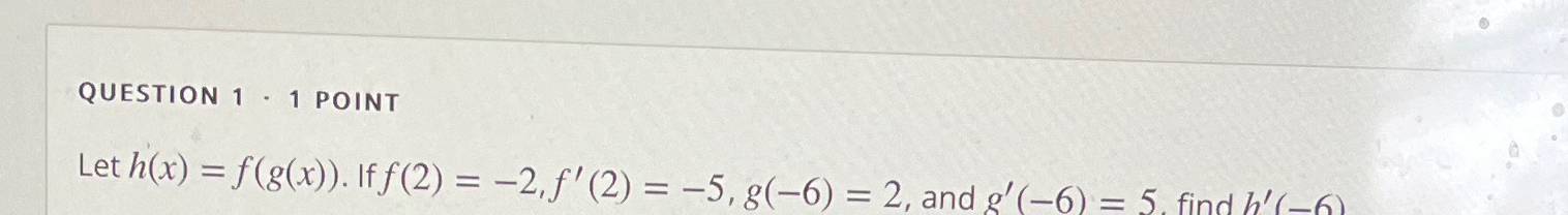 Solved QUESTION 1 - 1 POINTLet h(x)=f(g(x)). If | Chegg.com Solved QUESTION 1 - 1 POINTLet h(x)=f(g(x)). If | Chegg.com