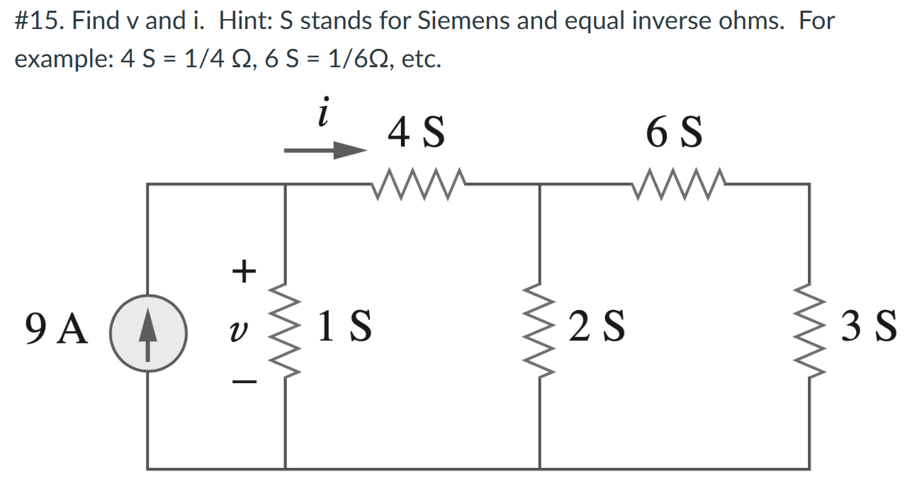 Solved #15. ﻿Find v and i. ﻿Hint: S stands for Siemens and | Chegg.com