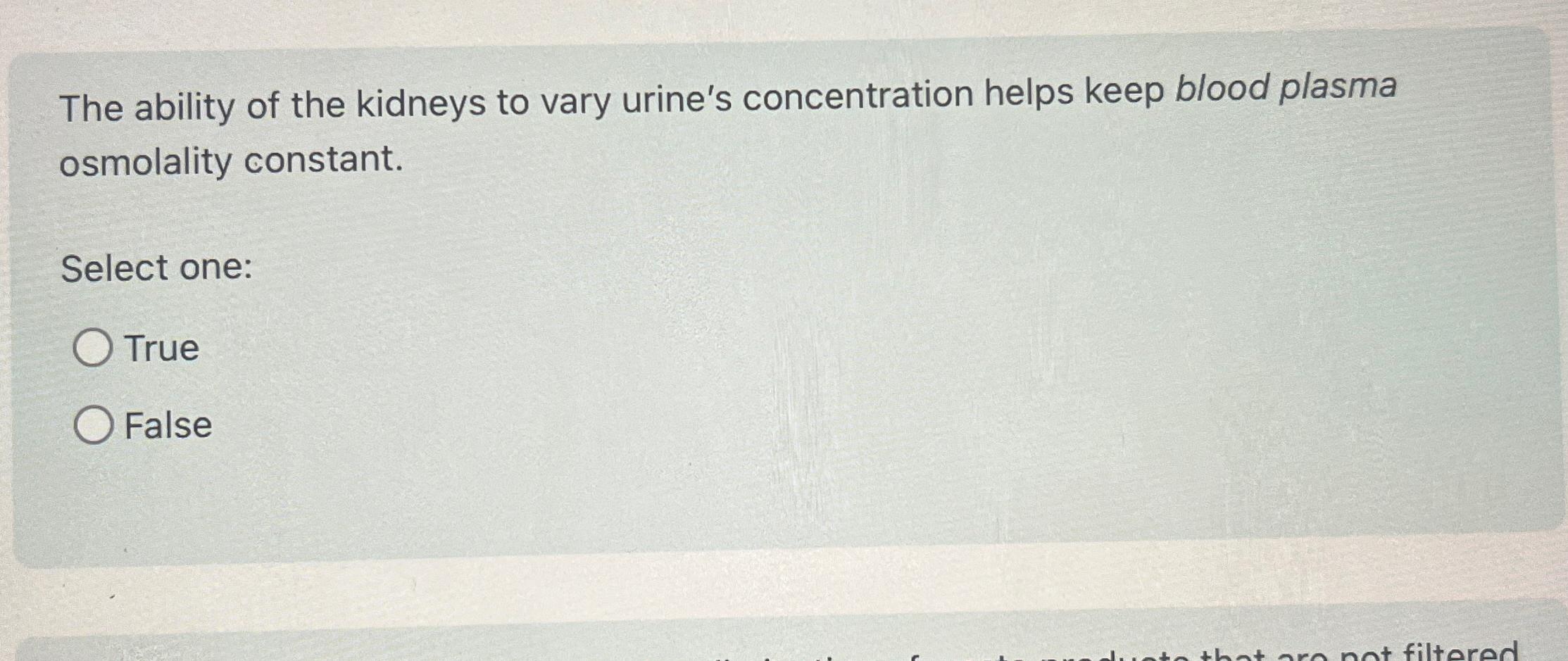 Solved The ability of the kidneys to vary urine's | Chegg.com
