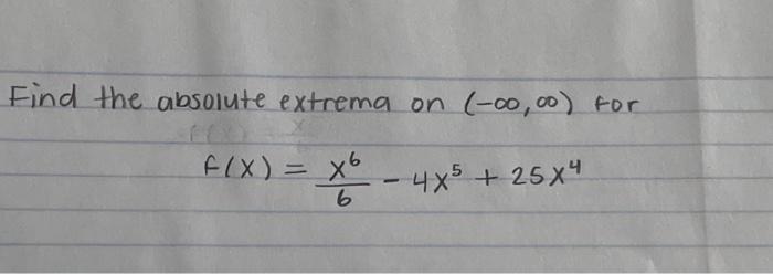 Solved Find the absolute extrema on (−∞,∞) for | Chegg.com