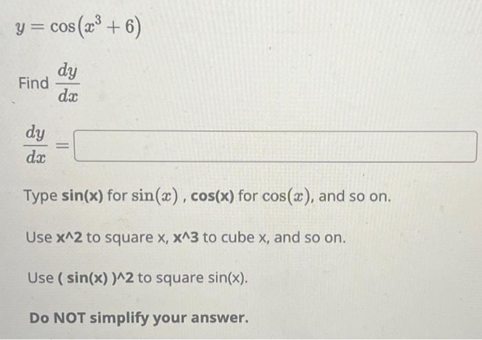 Solved y=cos(x3+6) Find dxdy dxdy= Type sin(x) for | Chegg.com