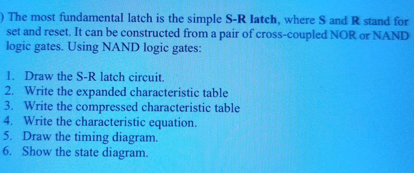 Solved The most fundamental latch is the simple S-R latch, | Chegg.com