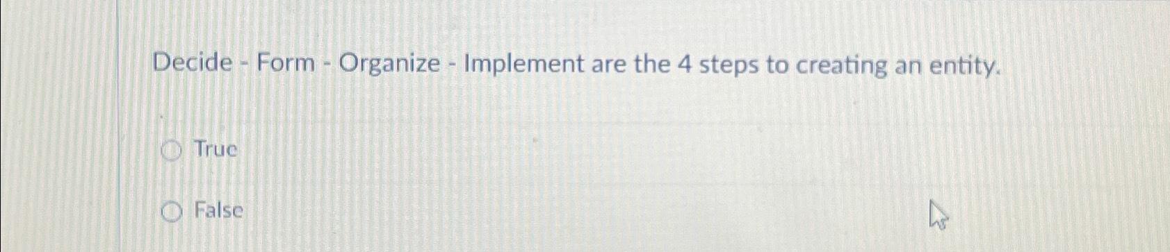 Solved Decide - ﻿Form - ﻿Organize - ﻿Implement are the 4 | Chegg.com