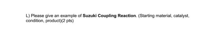 Solved L) Please give an example of Suzuki Coupling | Chegg.com