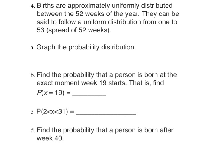 Solved 4. Births are approximately uniformly distributed | Chegg.com