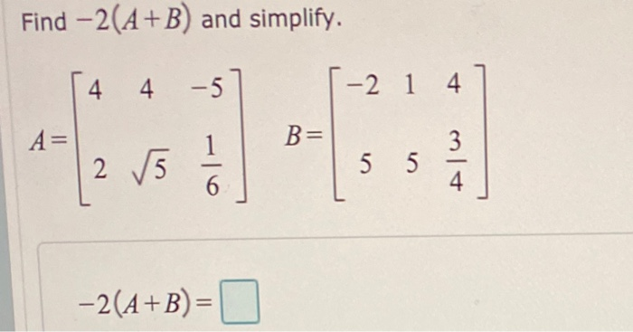 Solved Given the matrices A and B, solve for X. Express the | Chegg.com