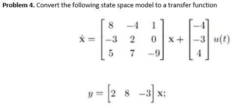 Solved Problem 4. Convert the following state space model to | Chegg.com