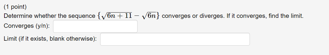 Solved (1 ﻿point)Determine whether the sequence {6n+112-6n2} | Chegg.com