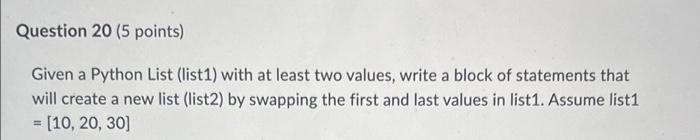Solved Question 20 (5 points) Given a Python List (list1) | Chegg.com