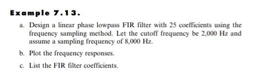 Solved Example 7.13. a. Design a linear phase lowpass FIR | Chegg.com