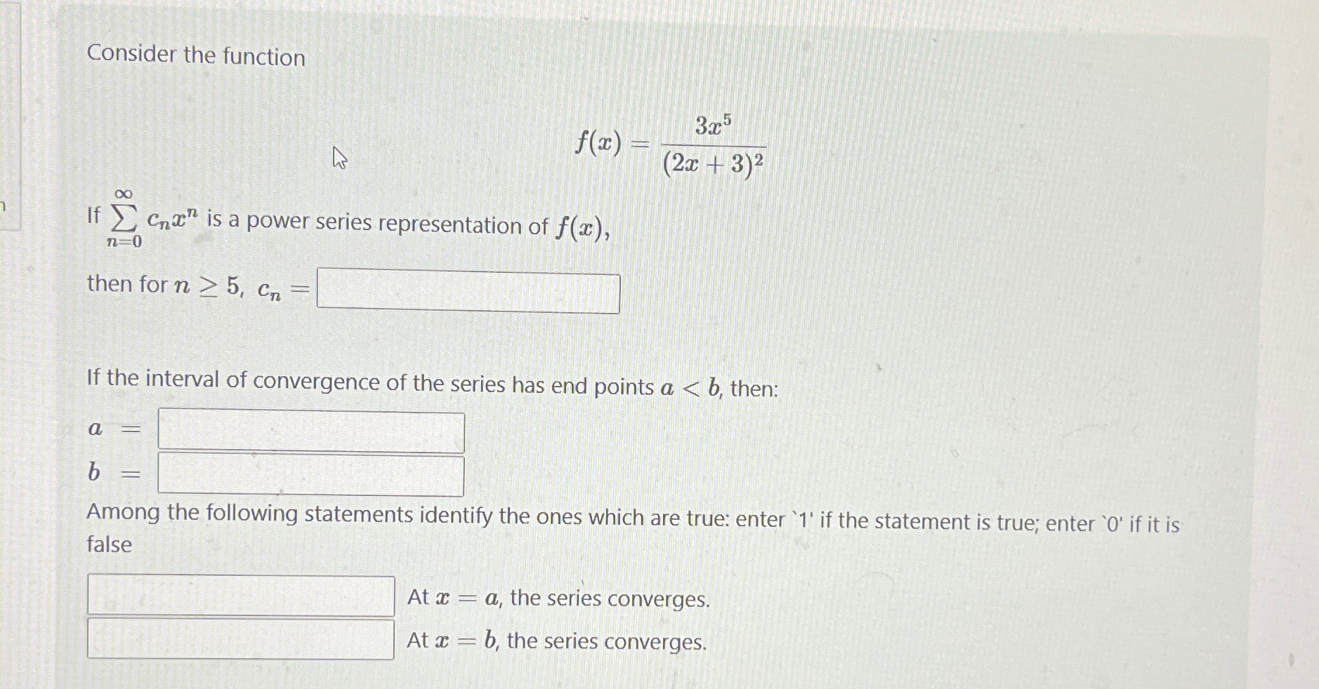 Solved Consider the functionf(x)=3x5(2x+3)2If ∑n=0∞cnxn ﻿is | Chegg.com
