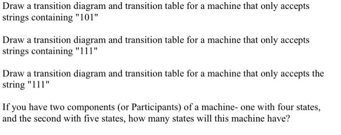 Solved Draw a transition diagram and transition table for a | Chegg.com