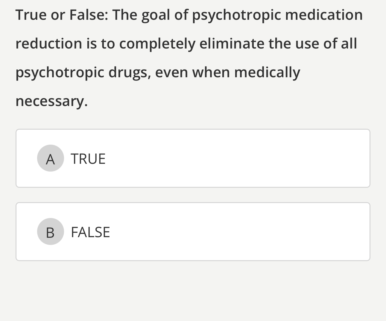 Solved True or False: The goal of psychotropic medication | Chegg.com
