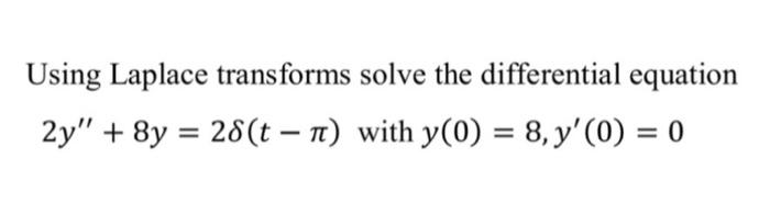 Solved Using Laplace transforms solve the differential | Chegg.com