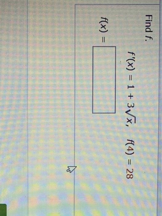 Solved Find f. f'(x) = 1 + 37x, f(4) = 28 f(x) = | Chegg.com Solved Find f. f'(x) = 1 + 37x, f(4) = 28 f(x) = | Chegg.com