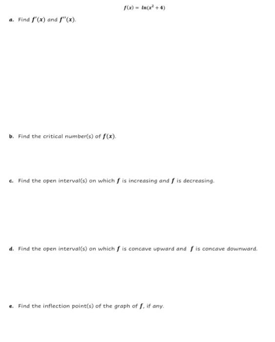 Solved f(x)=ln(x2+4) a. Find f′(x) and f′′(x). b. Find the | Chegg.com