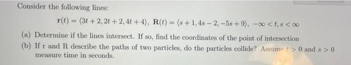 Solved Consider the following lines: r(t) = (3t+2, 2t +2,4t | Chegg.com