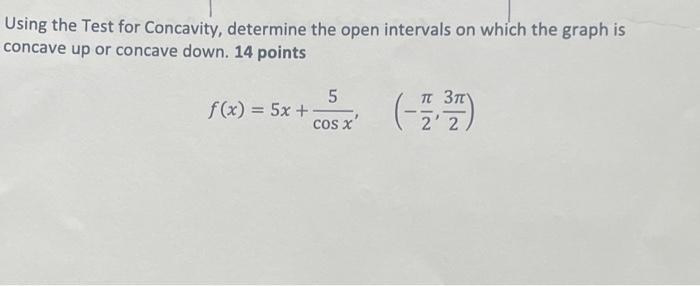 Solved Using the Test for Concavity, determine the open | Chegg.com