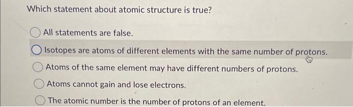 Solved Which statement about atomic structure is true? All | Chegg.com