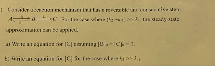 Solved Consider a reaction mechanism that has a reversible | Chegg.com