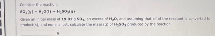 Solved Consider the reaction: SO2( g)+H2O(I)→H2SO3( g) Given | Chegg.com