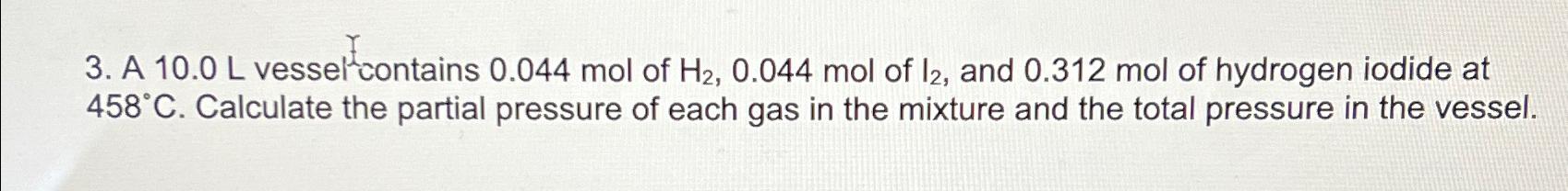 Solved A 10.0L ﻿vessel contains 0.044mol of H2,0.044molof2, | Chegg.com